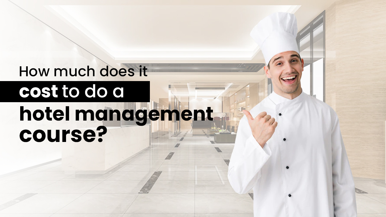 How Much Does It Cost to Do a Hotel Management Course? - Bare Foots World